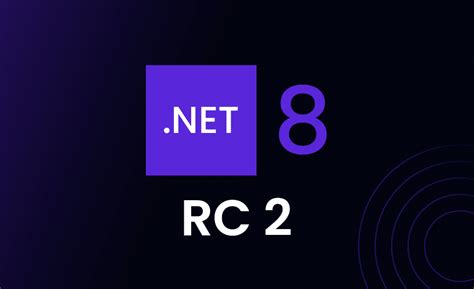 Net 8 Release Candidate 2 Features