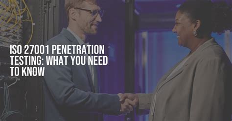 Iso 27001 Penetration Testing What You Need To Know