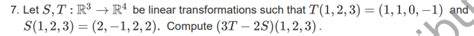 solved 7 let s t r3→r4 be linear transformations such that