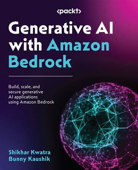 Generative Ai With Amazon Bedrock Build Scale And Secure Generative