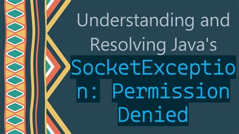 Understanding And Resolving Javas `socketexception Permission Denied