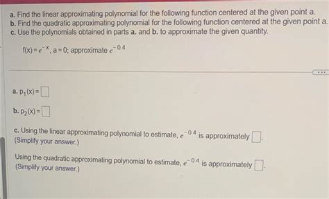 Solved A Find The Linear Approximating Polynomial For The Chegg