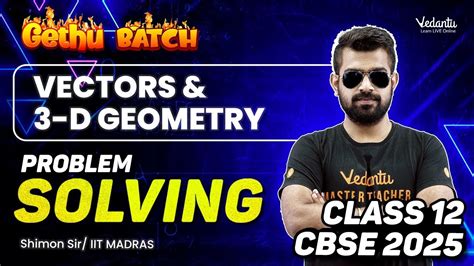 Vectors And 3 D Geometry Problem Solving Class 12 Maths Cbse 2025 Shimon Sir Youtube
