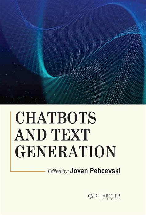 Chatbots And Text Generation Pehcevski Jovan 9781774699195 Amazon