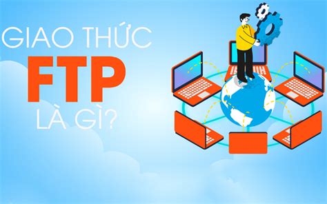 Ftp Server Là Gì Ưu điểm Nhược điểm Và Những ứng Dụng Của Ftp Server