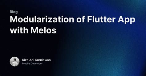 Modularization Of Flutter App With Melos Riza Adi Kurniawan