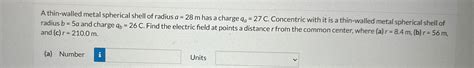 Solved A Thin Walled Metal Spherical Shell Of Radius A28m