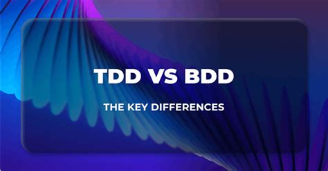 tdd vs bdd a detailed guide refine