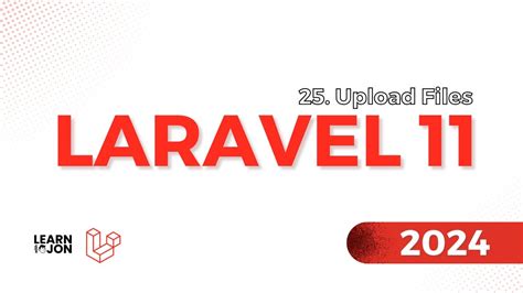 Laravel 11 Crash Course For Beginners 2024 25 Upload Files Images