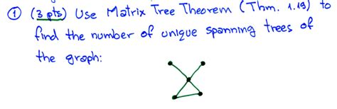 solved ③ 3 pts use matrix tree theorem thom 1 19 to