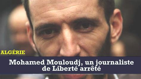 Mohamed Mouloudj Un Journaliste De Liberté Arrêté