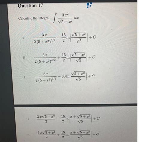 Solved Question 17Calculate The Integral 3x25 X22dxA Chegg Com