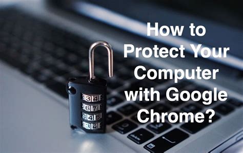 How To Protect Your Computer With Google Chrome WebNots