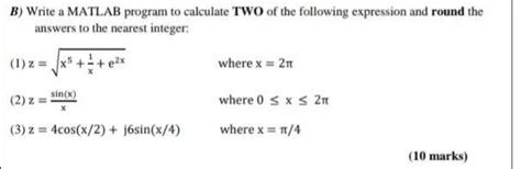 Solved B Write A Matlab Program To Calculate Two Of The