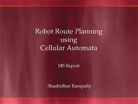 Robot Route Planning Using Cellular Automata Ms Report