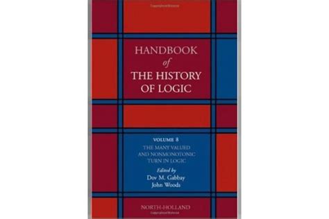 handbook of the history of logic volume 08 the many valued and