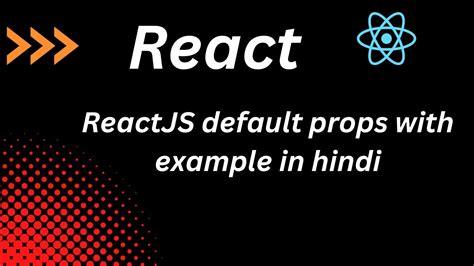 Reactjs Default Props With Example In Hindi What Are Props In React Js Youtube