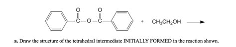 SOLVED: Text: CH3CH2OH Draw the structure of the tetrahedral intermediate INITIALLY FORMED in ...