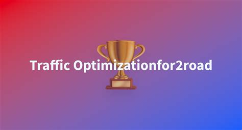 Traffic Optimizationfor2road A Hugging Face Space By Zahidsultan