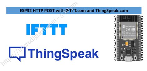 ESP32 POST With Arduino Using ThingSpeak And IFTTT Com