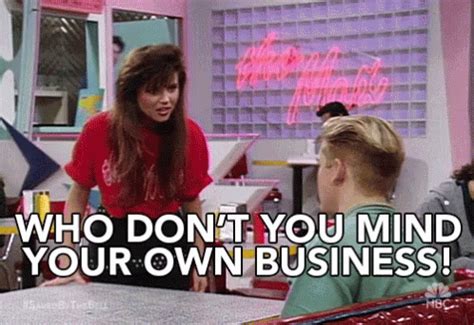 Why Dont You Mind Your Own Business Yelling  Why Dont You Mind