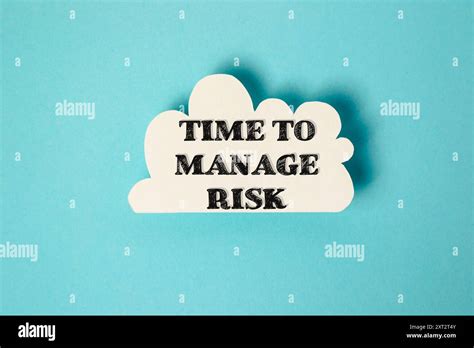 A White Cloud With The Words Time To Manage Risk Written In Black Concept Of Urgency And The