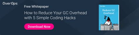 Reduce GC Overhead With These Simple Hacks Java Code Geeks