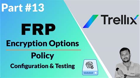 Trellix Frp Encryption Options Policy Configuration And Testing Guide Youtube