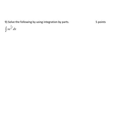 Solved Solve The Following By Using Integration By Parts Chegg
