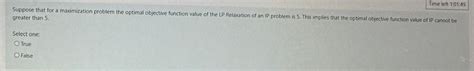 Solved Suppose That For A Maximization Problem The Optimal