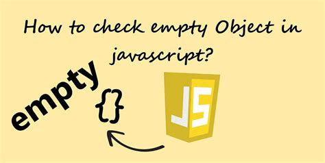 How To Check If An Object Is Empty In Tajammal Maqbool