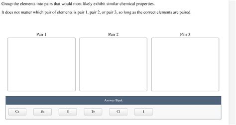 Solved Group The Elements Into Pairs That Would Most Likely Chegg Com