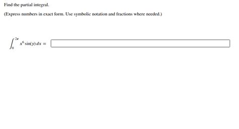 solved find the partial integral express numbers in exact