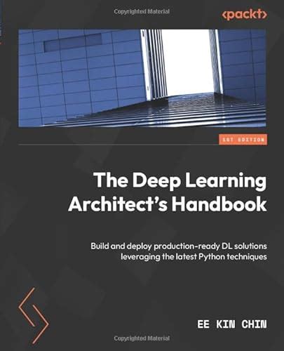 The Deep Learning Architects Handbook Build And Deploy Production