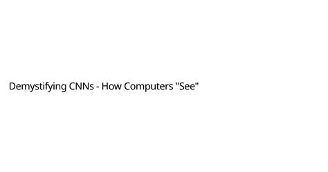 demystifying cnns how computers see binx page