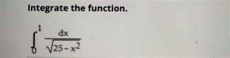Solved Integrate The Function Chegg Com