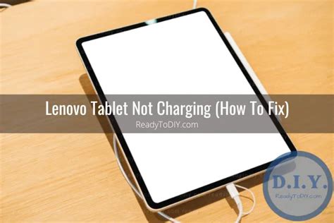 How To Fix Lenovo Tablet Not Charging Ready To Diy