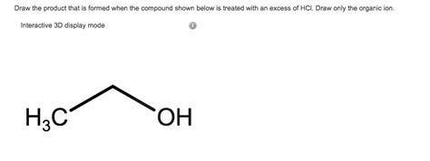 Draw The Product That Is Formed When The Compound Shown Below Treated With An Excess Of Hci Draw