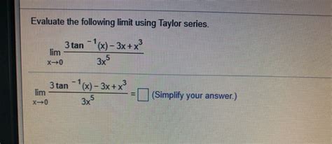 Solved Evaluate The Following Limit Using Taylor Series 3
