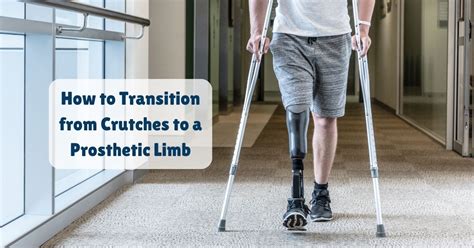 How To Transition From Crutches To A Prosthetic Limb