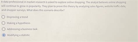Solved A Data Professional In Market Research Is Asked To