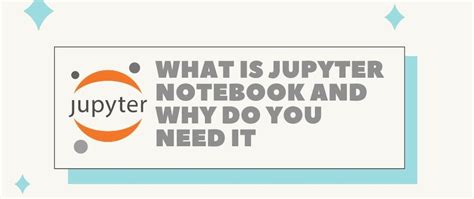 what is jupyter notebook and why do you need it dev community