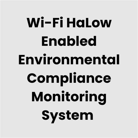 Wi Fi Halow Enabled Environmental Compliance Monitoring System Gao Tek