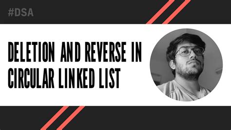 Deletion And Reverse In Circular Linked List Free Pdf Gfg C Youtube