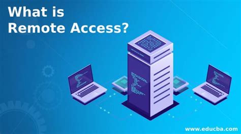What Is Remote Access Complete Guide To Remote Access