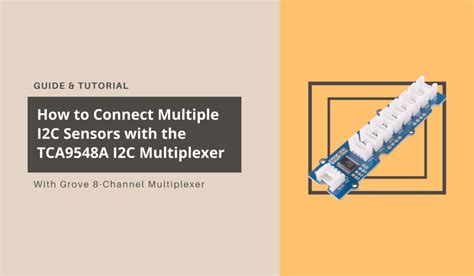 How To Connect Multiple I C Sensors With The TCA A I C Multiplexer Latest News From Seeed