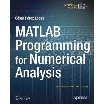 Matlab Programming For Numerical Analysis Poche Cesar Lopez Achat