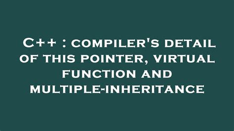 C Compilers Detail Of This Pointer Virtual Function And Multiple