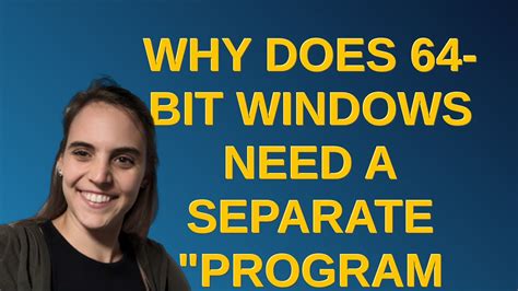 Why Does 64 Bit Windows Need A Separate Program Files X86 Folder