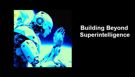 Rob Smith On Linkedin Building Beyond Superintelligence “everyone Who